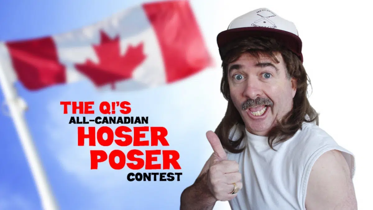 All Canadian Hoser Poser Contest | 100.3 The Q!