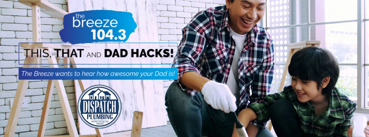This, That, and Dad Hacks! | 104.3 The Breeze
