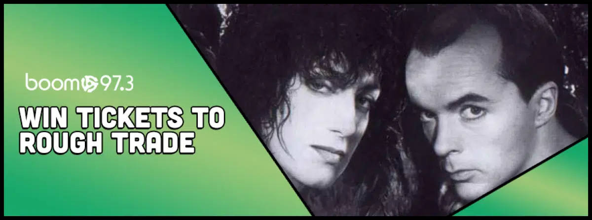 Win Tickets to Rough Trade | boom 97.3 - 70s 80s 90s