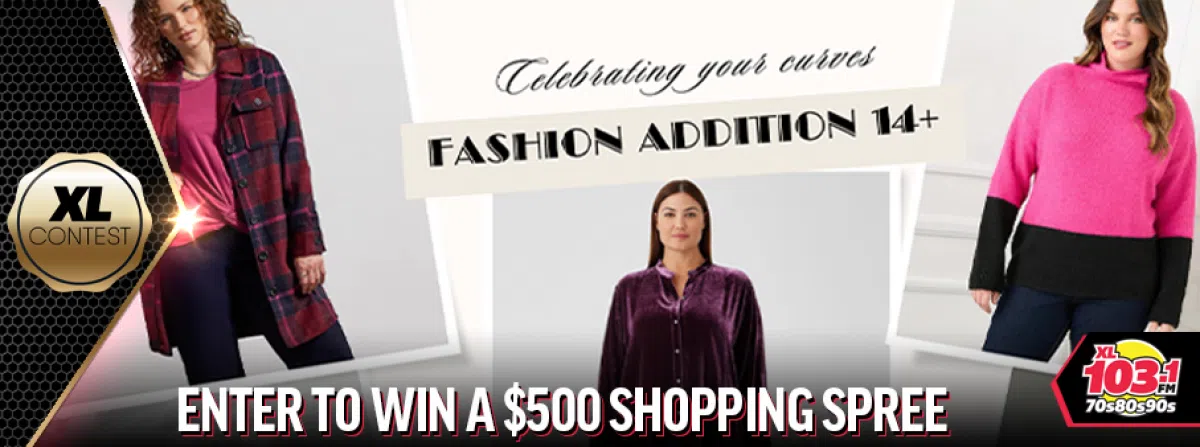 Enter to win a $500 Gift Card to Fashion Addition 14+! | XL 103 Calgary