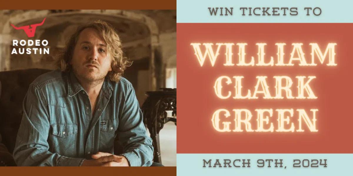 Win Tickets to See William Clark Green LIVE at Rodeo Austin on March ...