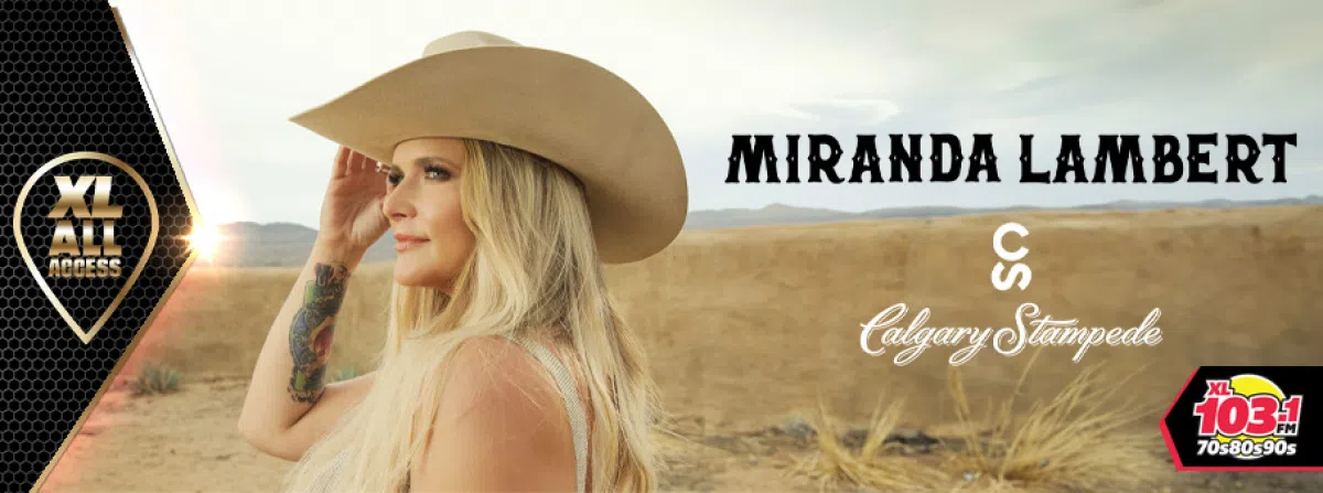 XL ALL ACCESS: MIRANDA LAMBERT | XL 103 Calgary