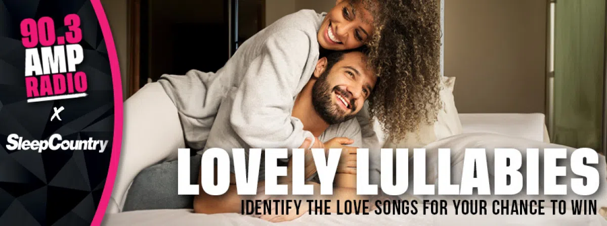 Lovely Lullabies thanks to Sleep Country! | 90.3 AMP Radio