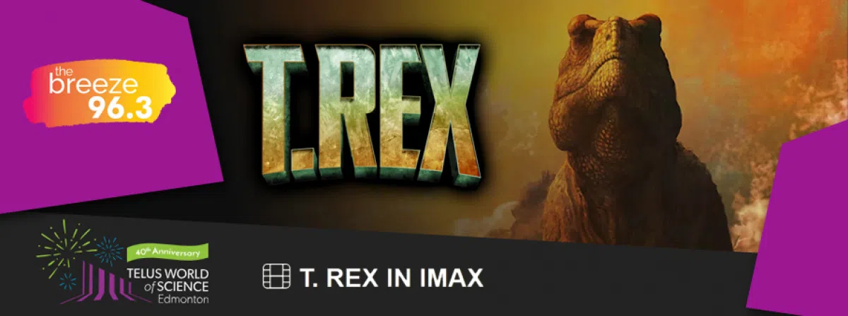 2024-07-03 Breeze Rewards: T. rex in IMAX at TELUS World of Science ...