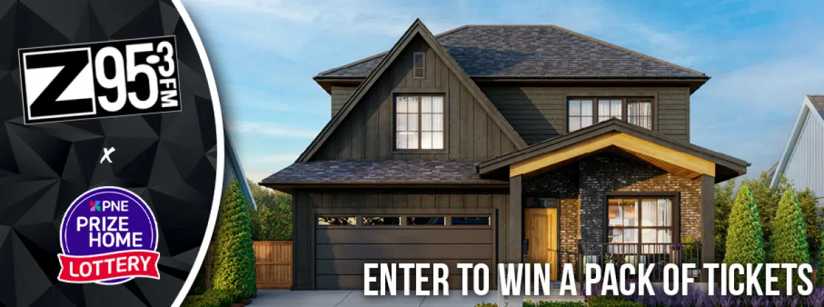 Z All Access: Win Tickets for the PNE Prize Home Lottery | Z95.3 - Vancouver's Best Mix
