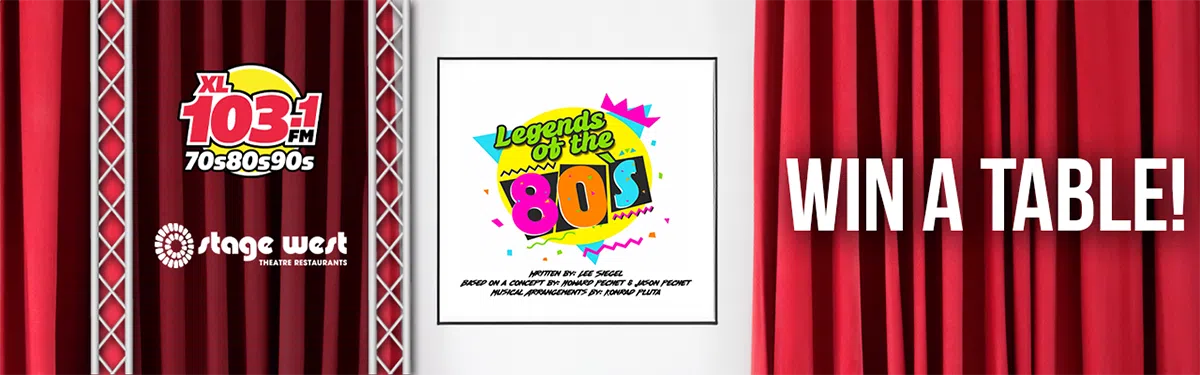 Win a Table for Stage West's "Legend of the 80s" | XL 103 Calgary