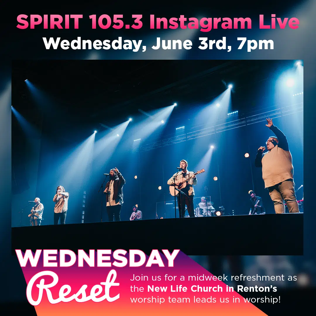 Wednesday Reset: New Life Church in Renton June 3rd | SPIRIT 105.3