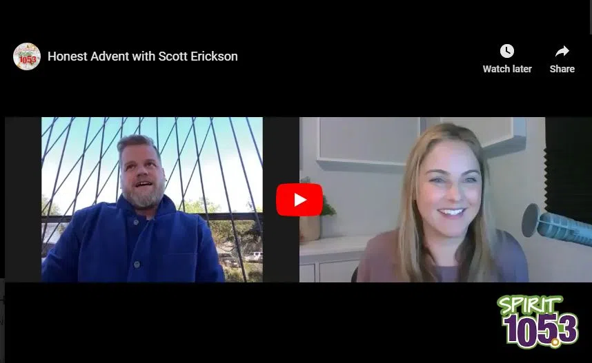 Honest Advent with Scott Erickson | SPIRIT 105.3