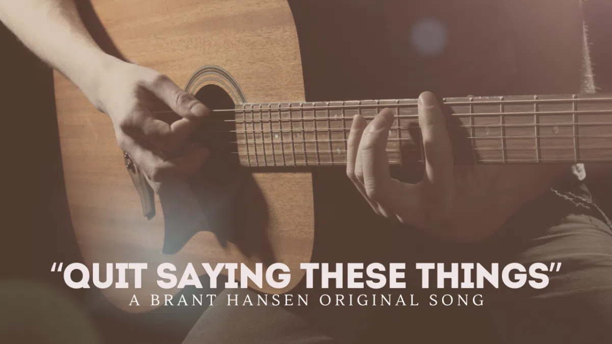 NEW Brant Original Song: “Quit Saying These Things” | SPIRIT 105.3