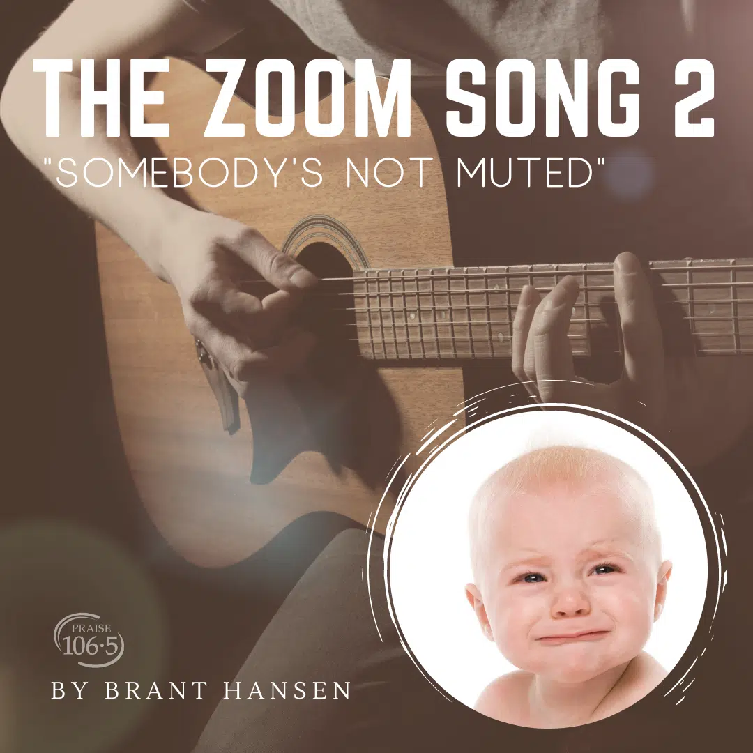 Zoom Song 2: Somebody’s Not Muted | PRAISE 106.5
