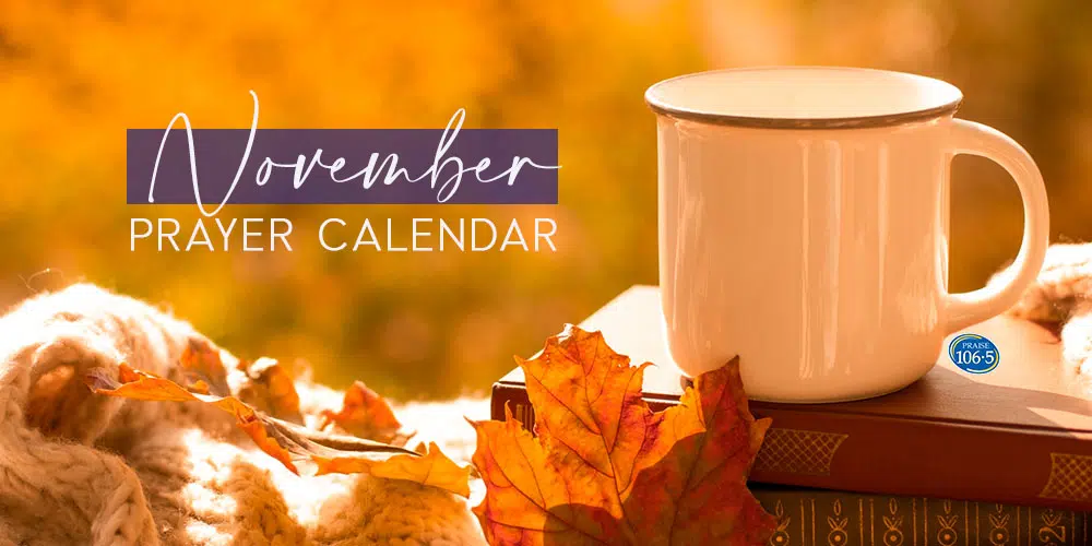 Daily Prayer Calendar to Power Up Your Month – November | PRAISE 106.5