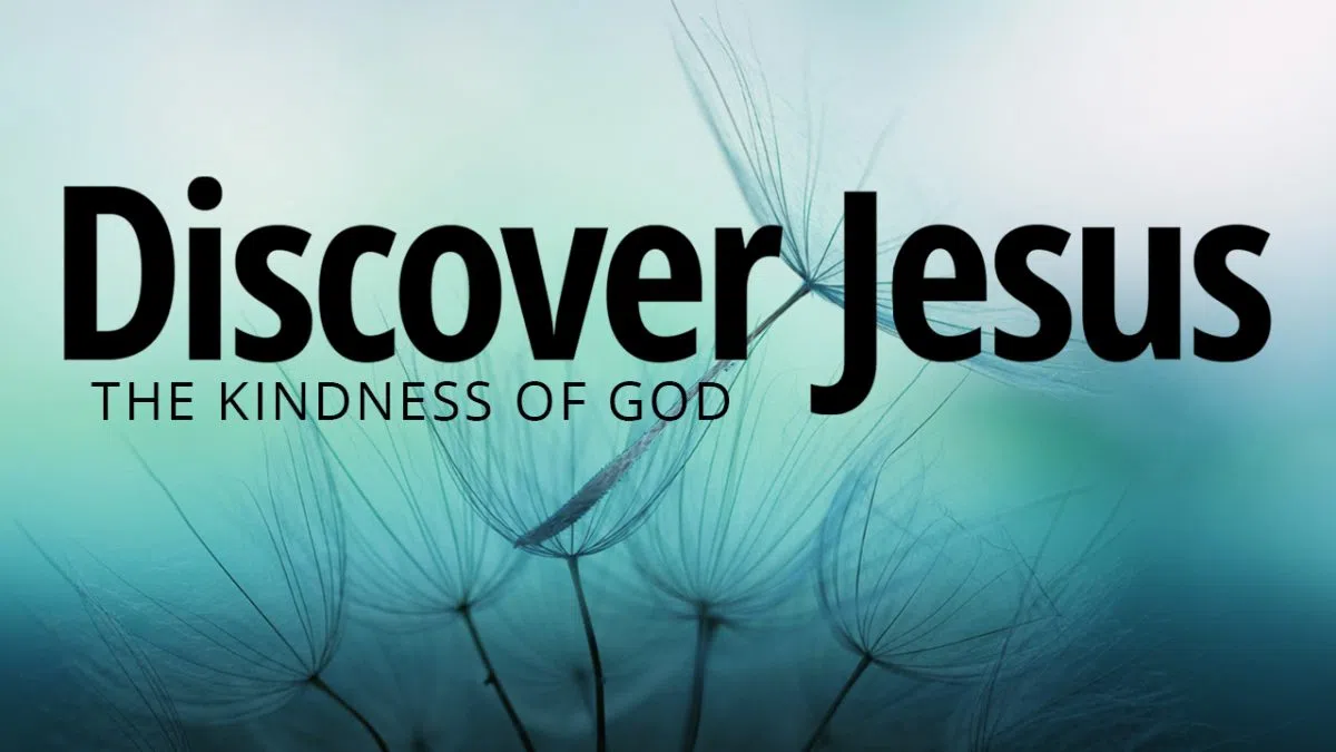 Discover Jesus: The Kindness of God | KCIS 630
