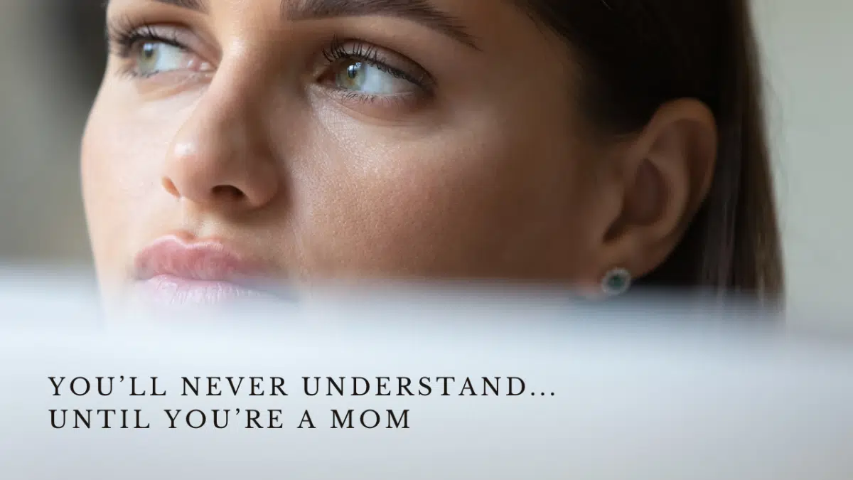 You’ll Never Understand…Until You’re a Mom | AllMomDoes