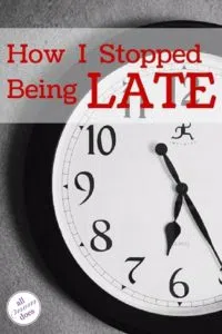 How I Stopped Being Late | AllMomDoes