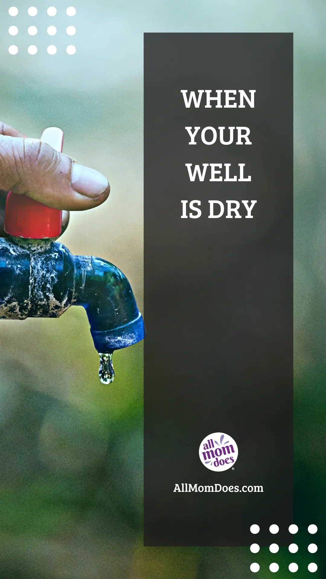 When Your Well Is Dry | AllMomDoes