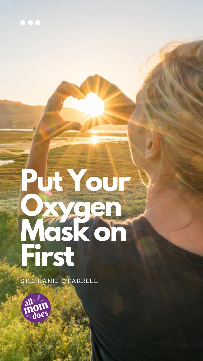 Put Your Oxygen Mask on First | AllMomDoes