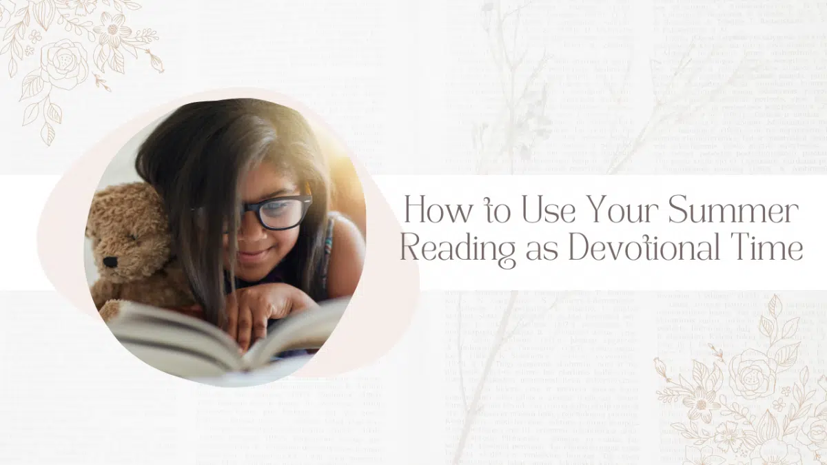 How to Use Your Summer Reading as Devotional Time | AllMomDoes