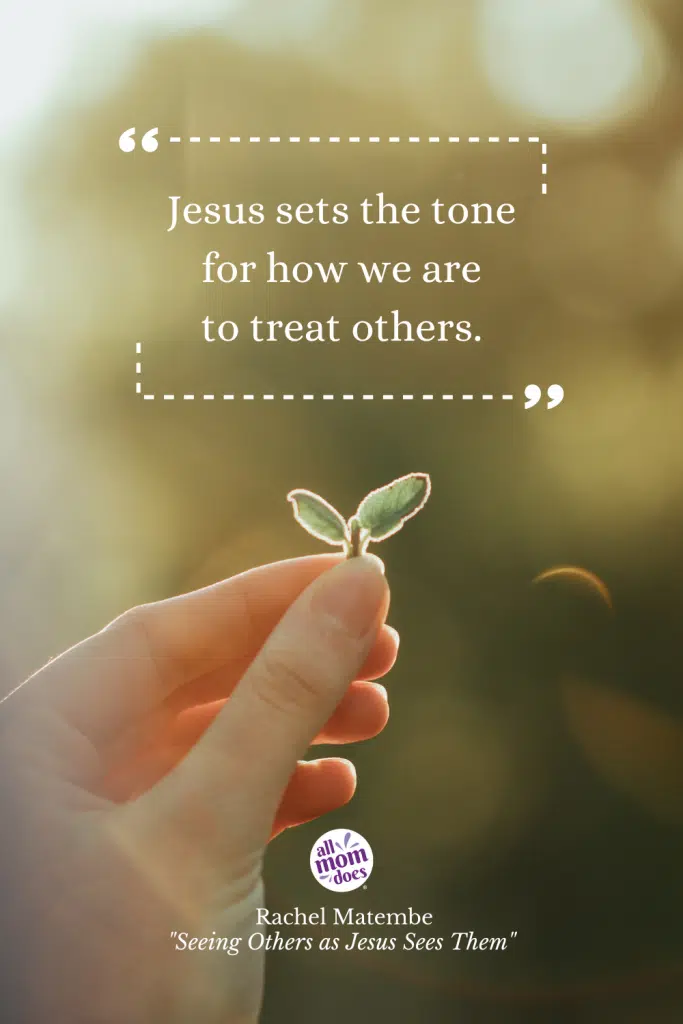 Seeing Others as Jesus Sees Them | AllMomDoes