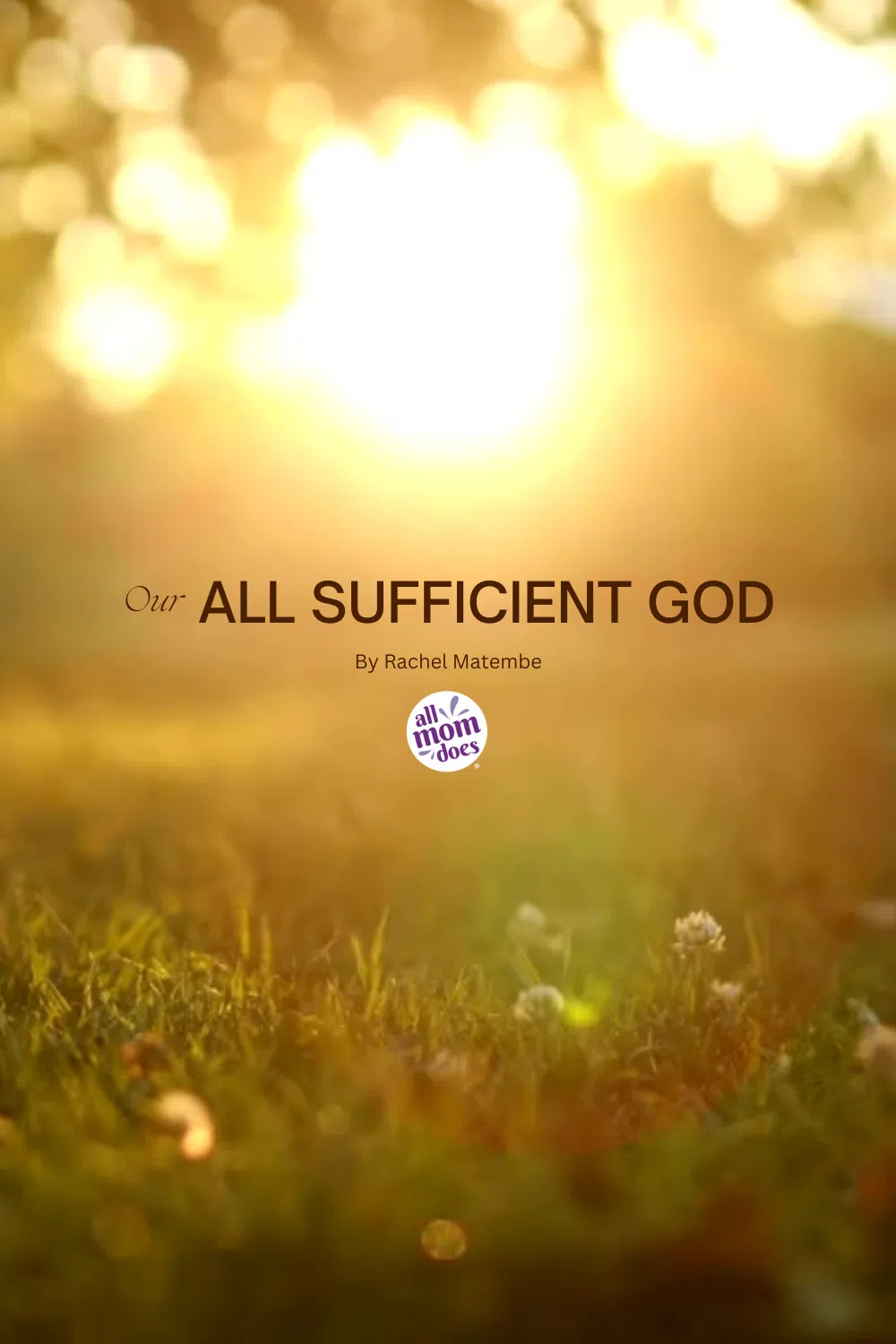 Our All Sufficient God | AllMomDoes