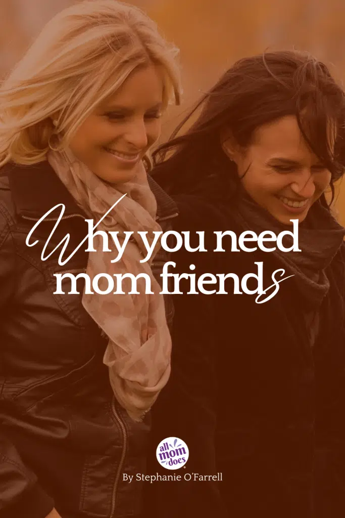 Why You Need Mom Friends Allmomdoes