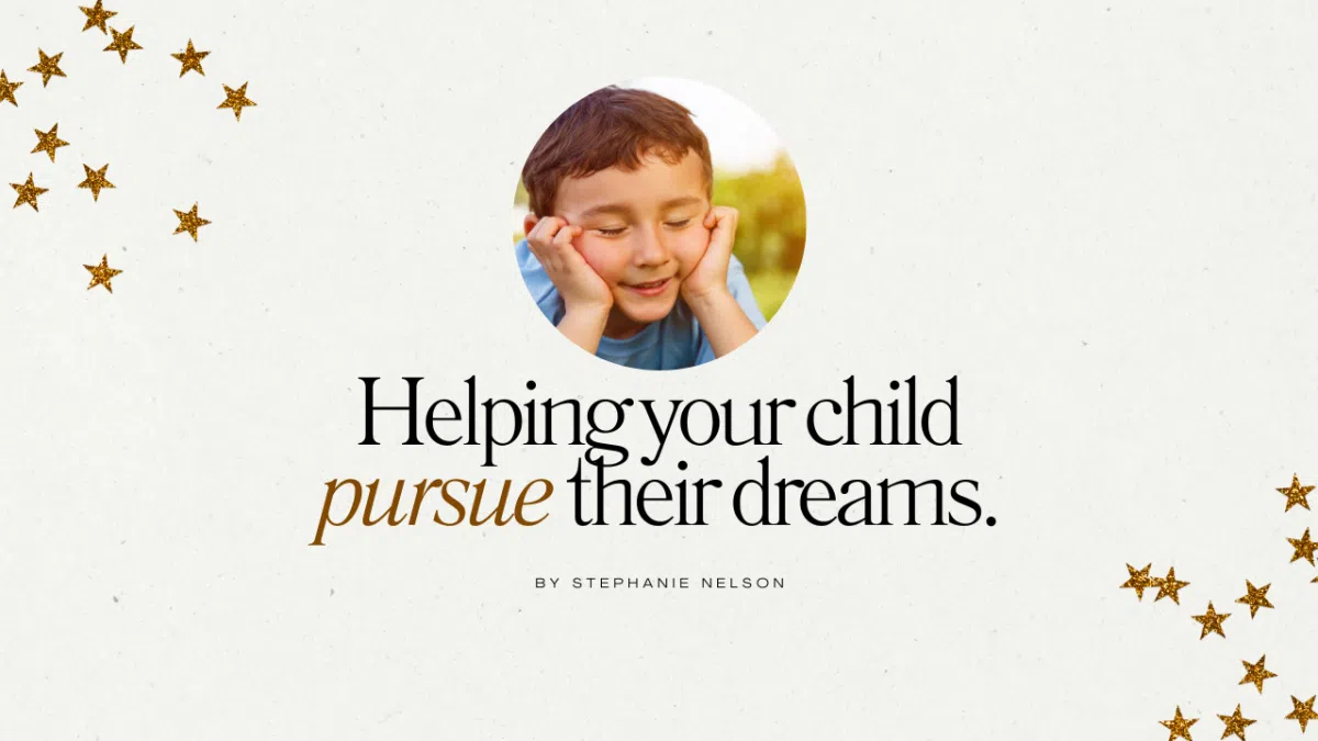 Helping Your Children Pursue Their Dreams | AllMomDoes