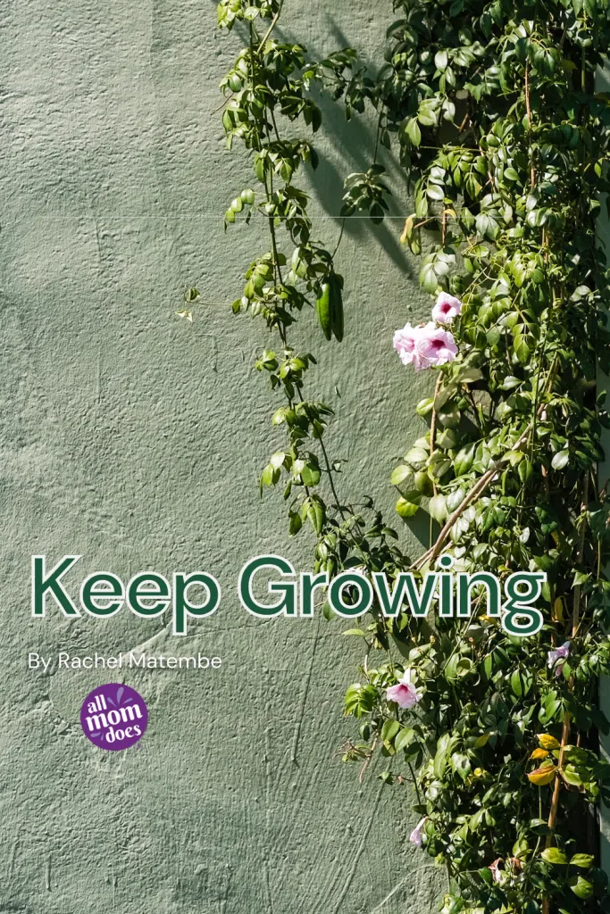 Keep Growing | AllMomDoes