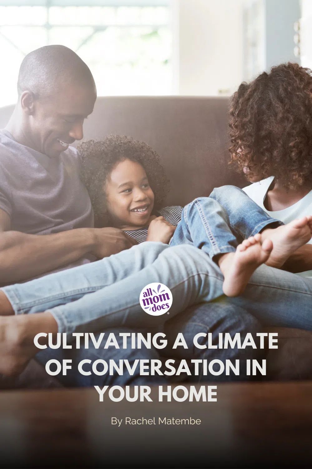 Cultivating a Climate of Conversation in Your Home | AllMomDoes