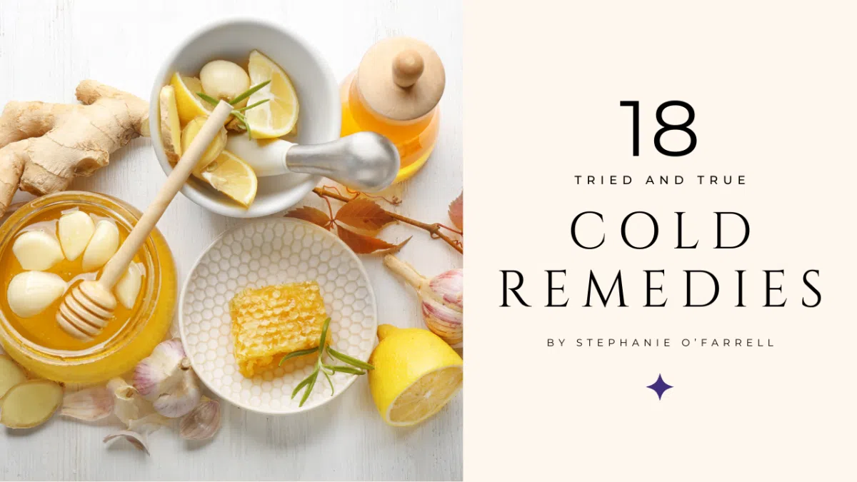 18 Tried and True Cold Remedies That Will Make a Difference For You and ...