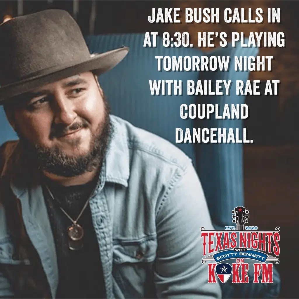 LISTEN: JAKE BUSH on Texas Nights with Scotty Bennett 6/23/22 | KOKE FM