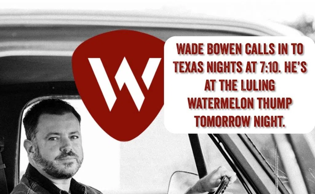 LISTEN: WADE BOWEN on Texas Nights with Scotty Bennett 6/24/22 | KOKE FM