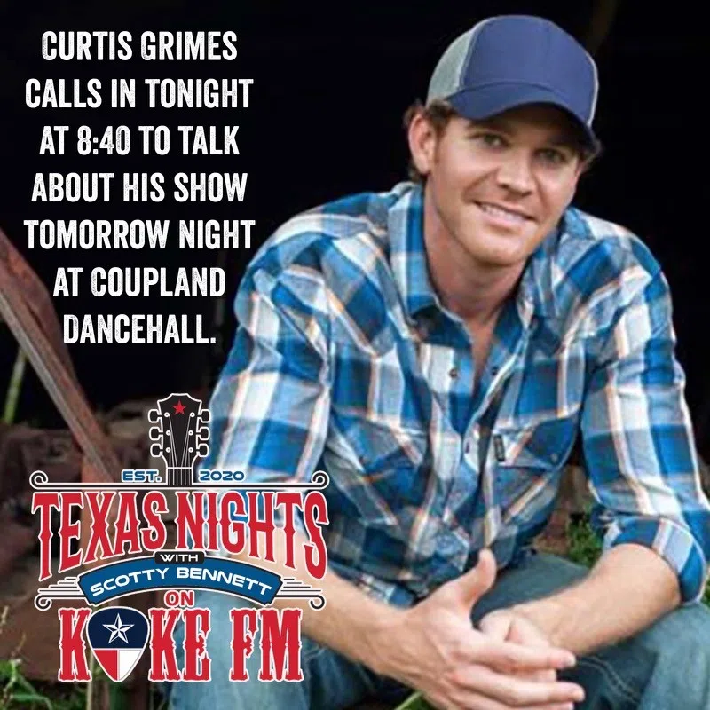 LISTEN: Curtis Grimes on Texas Nights with Scotty Bennett 7/7/22 | KOKE FM