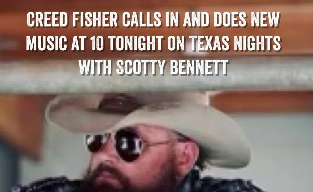 LISTEN: Creed Fisher on Texas Nights with Scotty Bennett 9/19/22 | KOKE FM