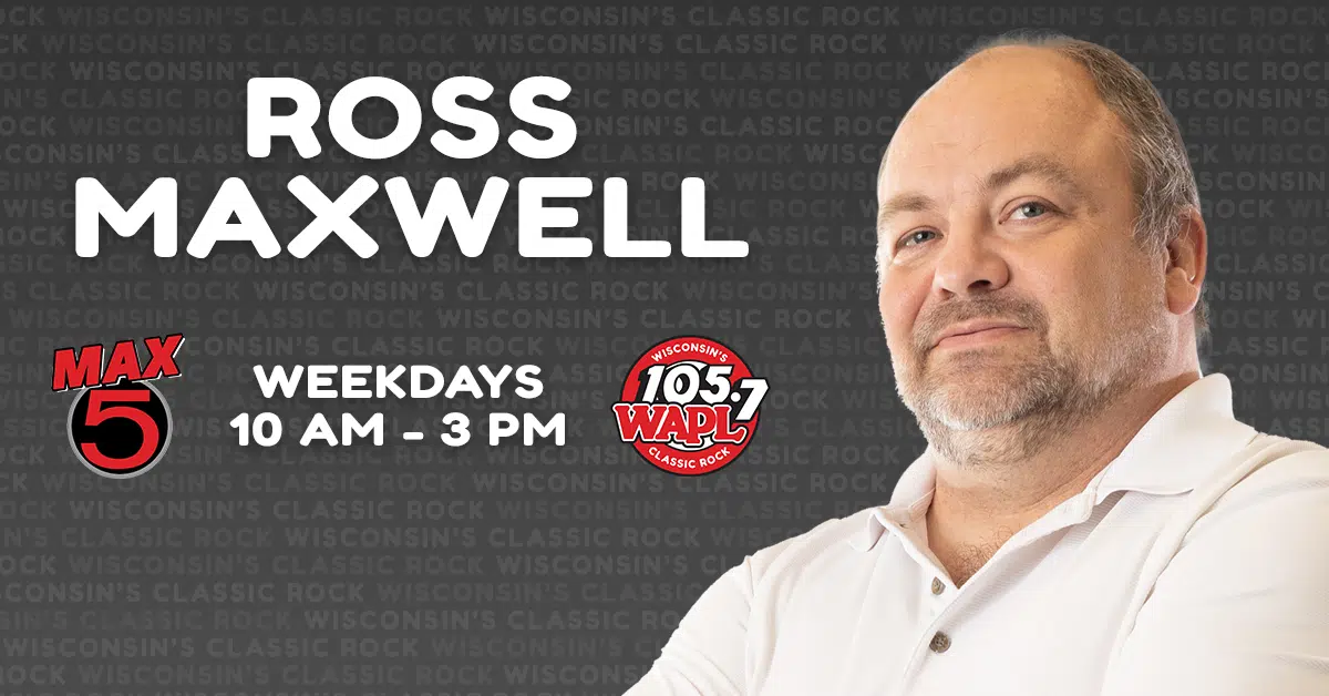 Ross Maxwell | 105.7 WAPL | Wisconsin's Classic Rock