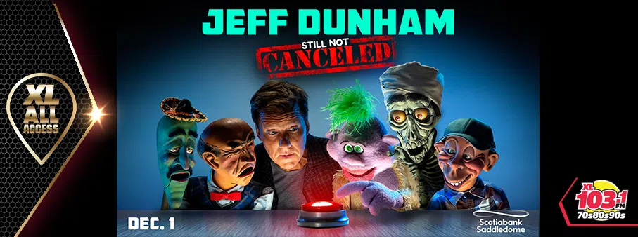Jeff Dunham - Still Not Canceled | XL 103 Calgary
