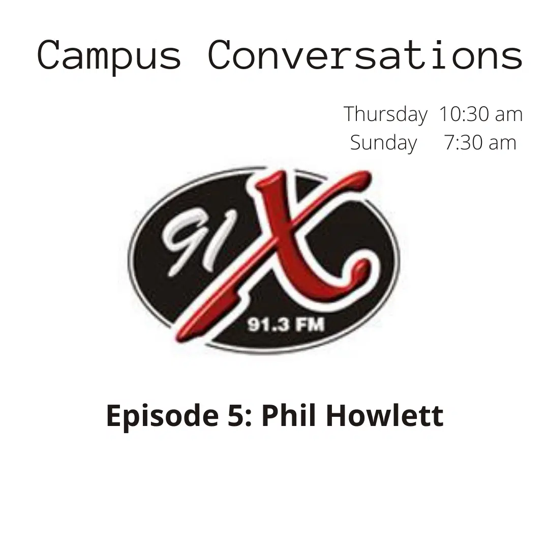 Campus Conversations – Phil Howlett | 91X FM CJLX