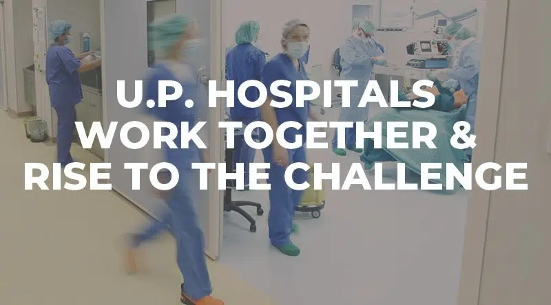 U.P. Hospitals: ‘We’re All In This Together Against COVID ...