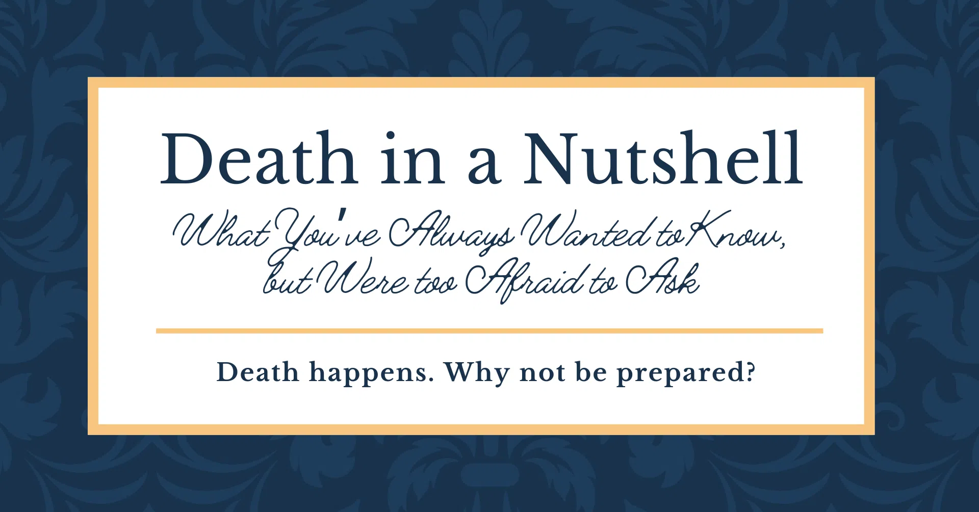Death Happens. Why Not Be Prepared? Find Out More During “Death in a ...