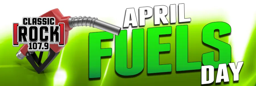 April Fuels Day | Classic Rock 107.9