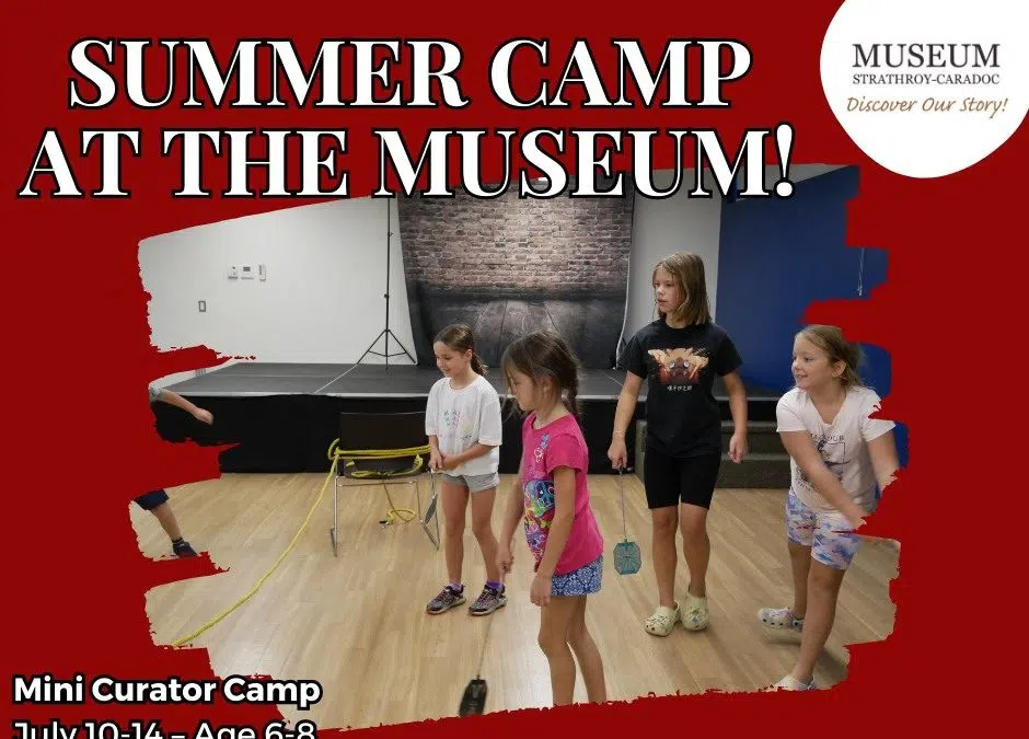 Summer camps hosted by Museum Strathroy-Caradoc now underway | 105.7 ...