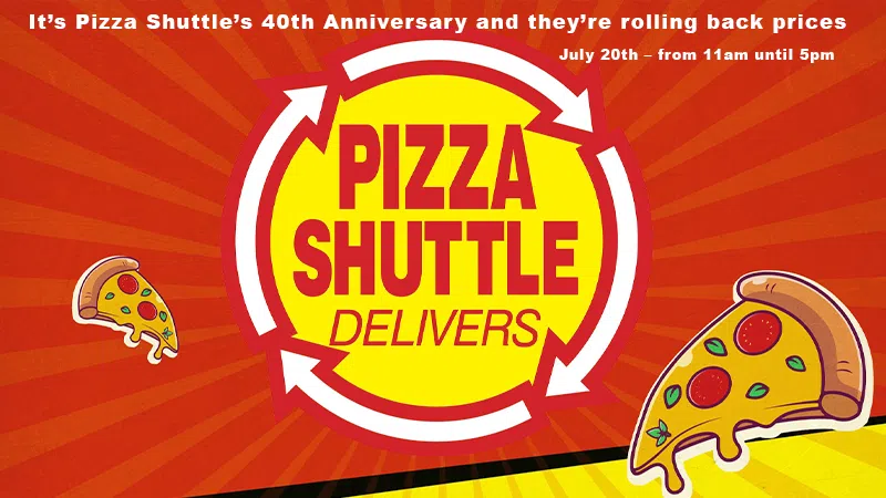 It’s Pizza Shuttle’s 40th Anniversary and they’re rolling back prices ...