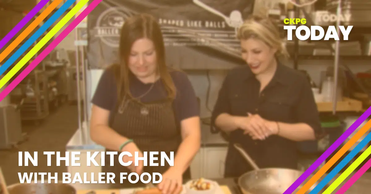 In the kitchen with Baller Food | CKPG Today