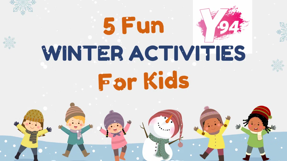 Unleash the Ultimate Winter Fun: 5 Fun Activities Your Kids | Y94