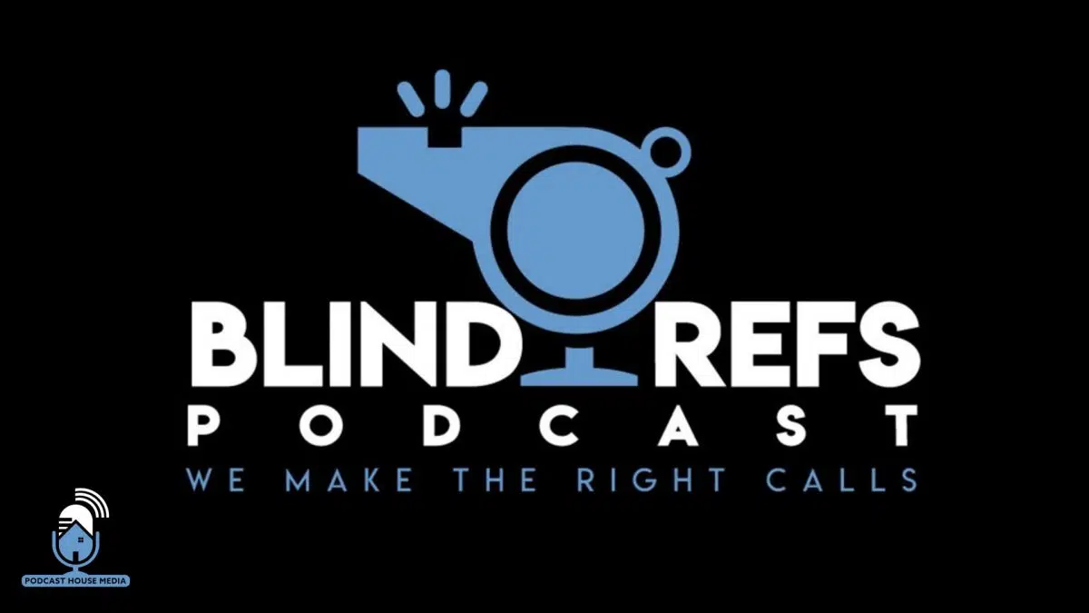 Blind Refs Podcast | Podcast House Media