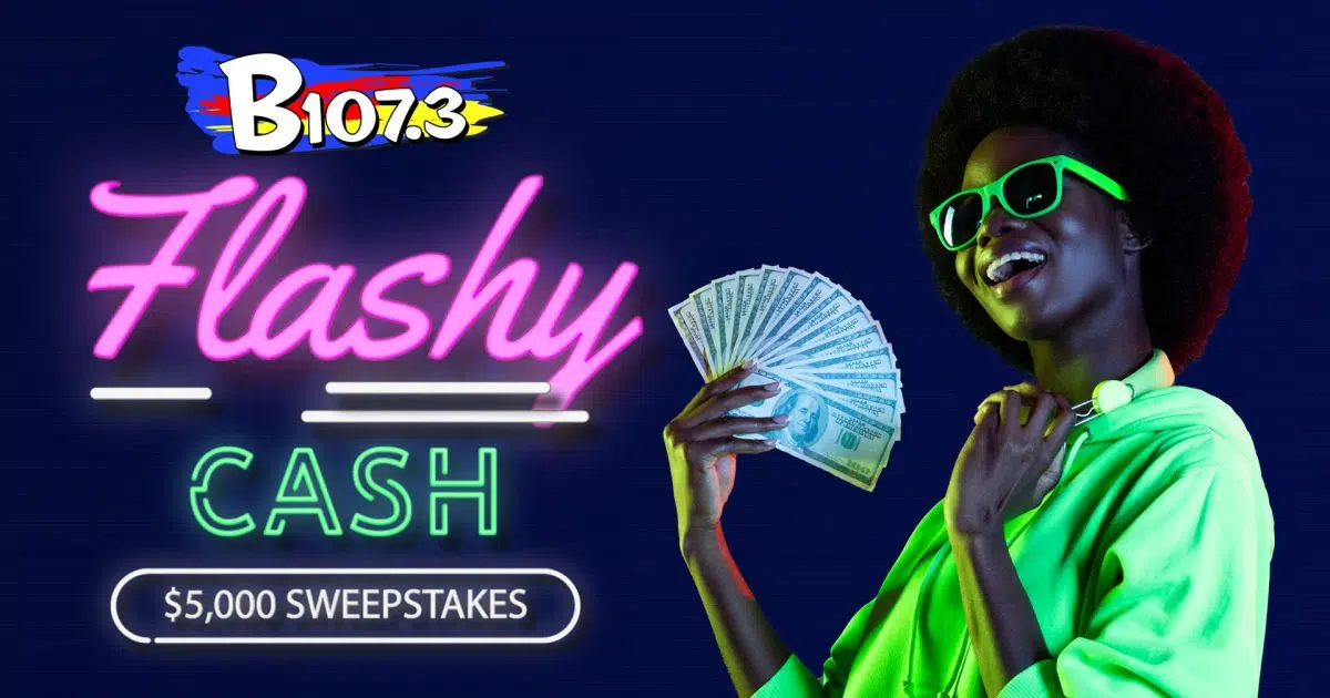 Flashy Cash | B107.3 - Lincoln's #1 At-Work Station