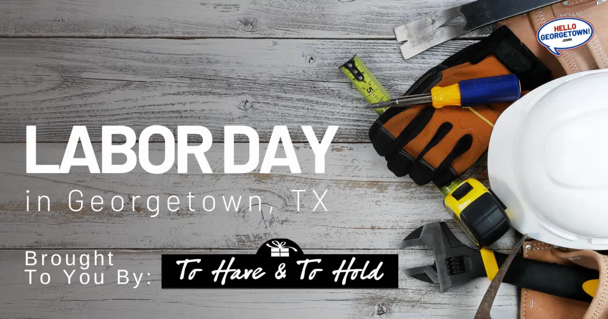 Labor Day in Georgetown, TX – 2025 | Hello Georgetown