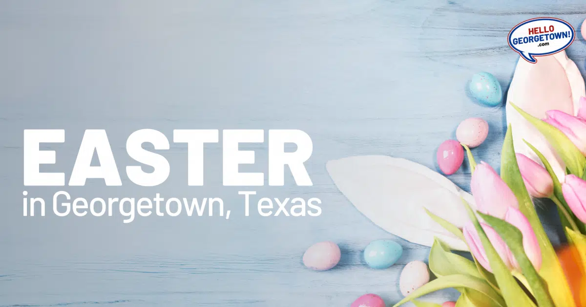 Easter in Georgetown, TX – 2025 | Hello Georgetown