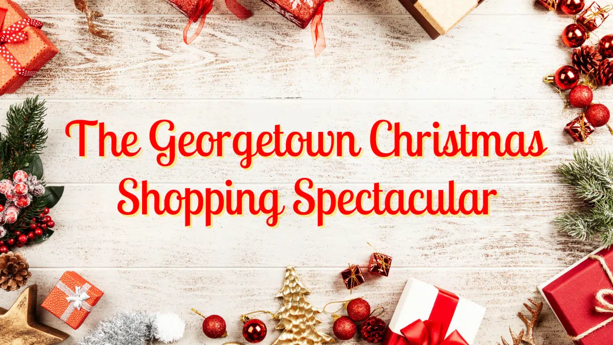 The Georgetown Christmas Shopping Spectacular | Hello Georgetown