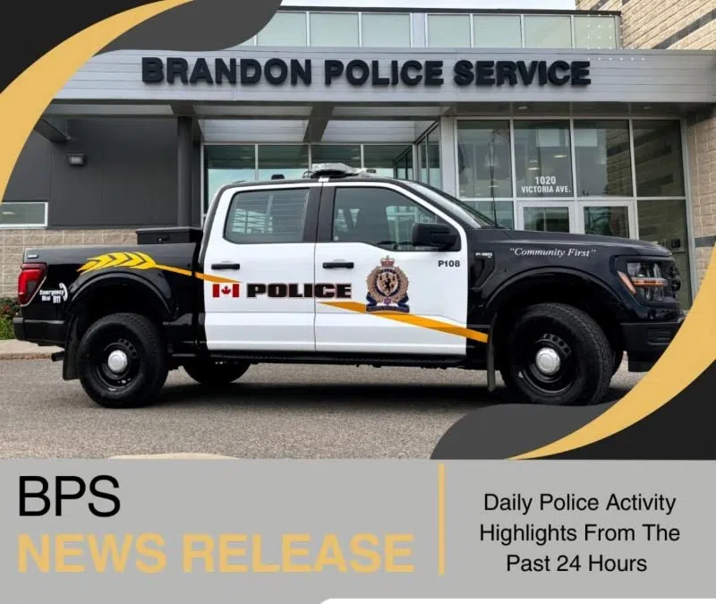 Brandon Police Service Media Release July 25 | 94.7 STAR FM