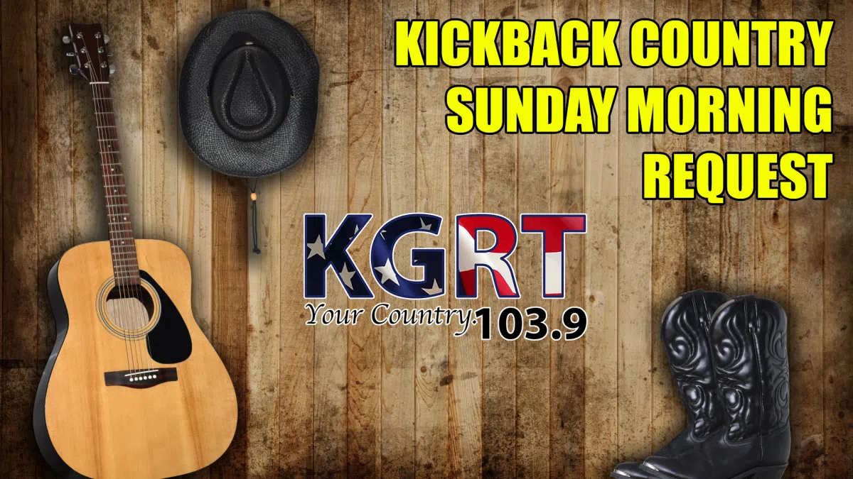 KGRT KICKBACK COUNTRY SUNDAY MORNING REQUEST | Your Country 103.9