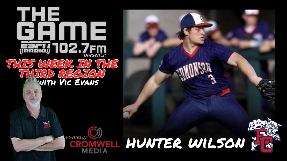This Week in the Third Region w/ Vic Evans featuring Hunter Wilson! | 102.7 The Game